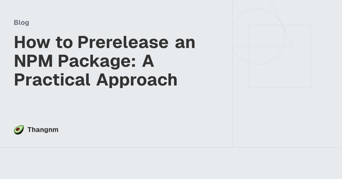 How to Prerelease an NPM Package: A Practical Approach | Thangnm